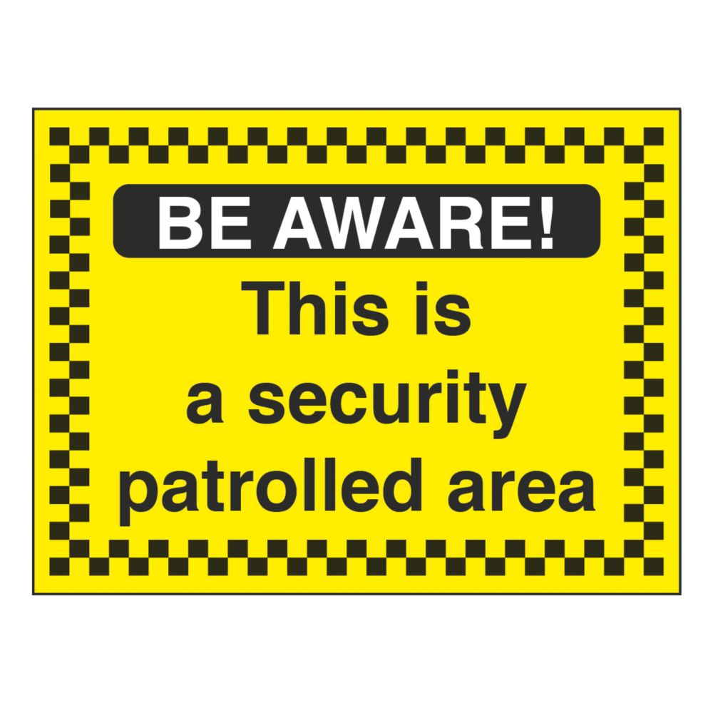 "This Is A Security Patrolled Area" Sign 450mm x 600mm - Screwfix
