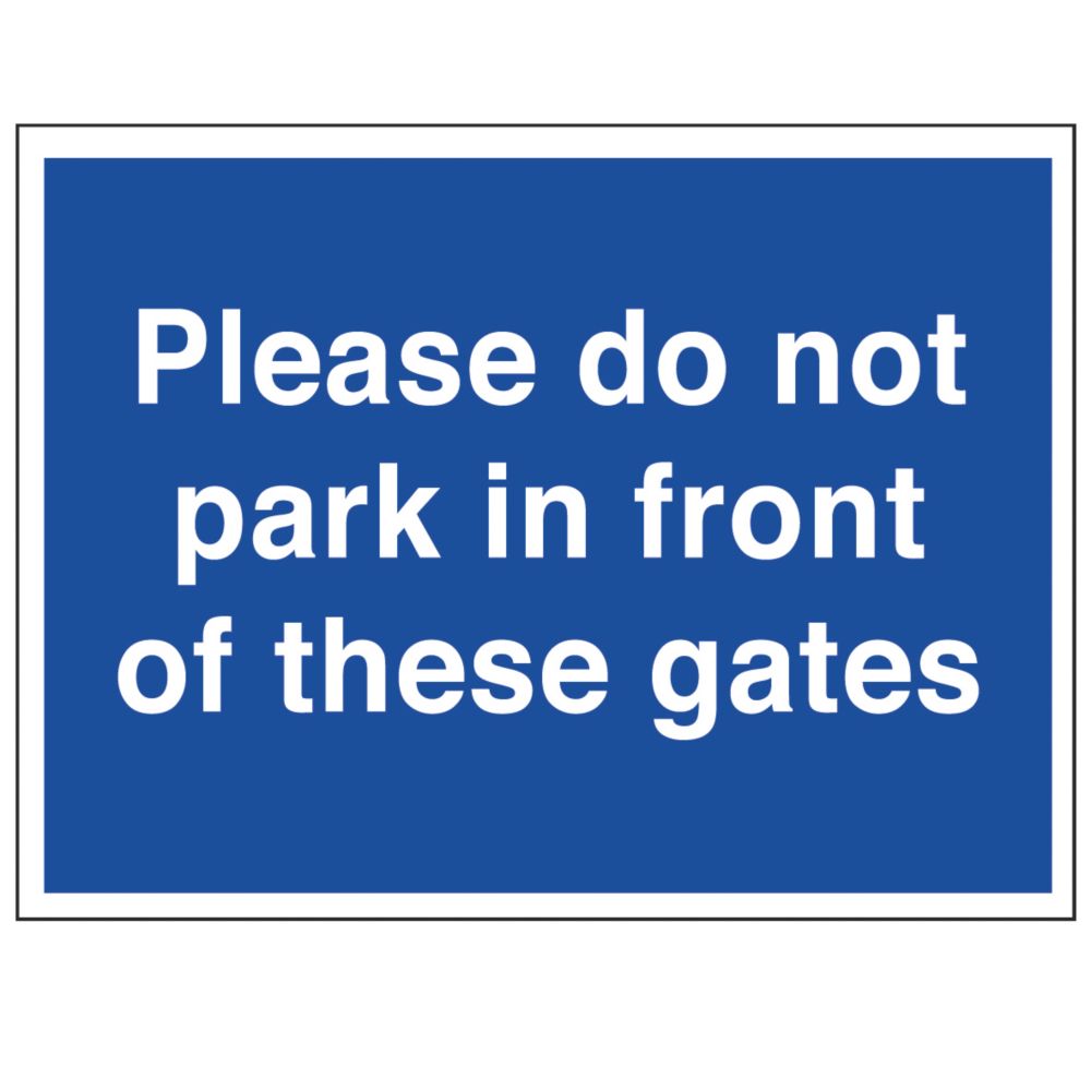 "Please Do Not Park In Front of These Gates" Sign 300mm x 400mm - Screwfix